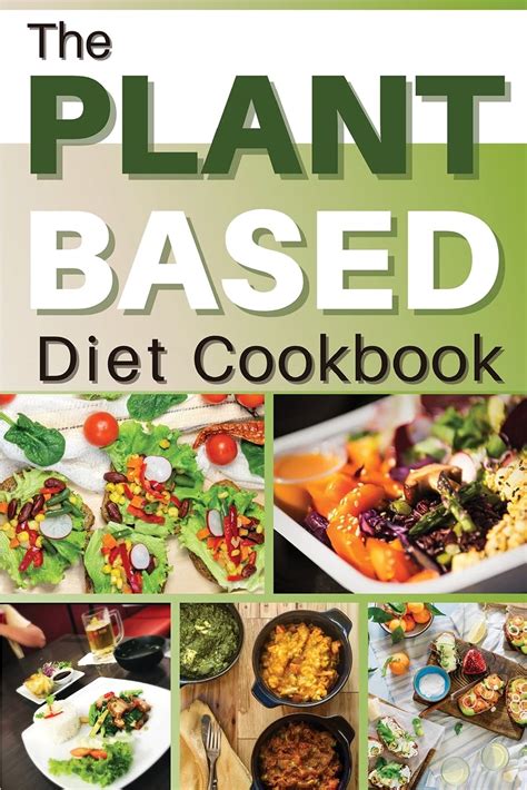 The Plant Based Diet Cookbook Healthy Flexible Plant Based Recipes For