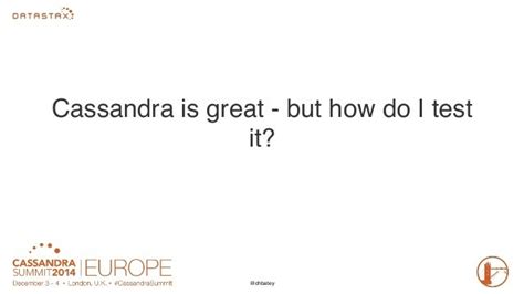 Cassandra Summit Eu 2014 Testing Cassandra Applications