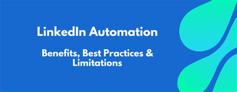 Linkedin Automation Benefits Limitations And Best Practices