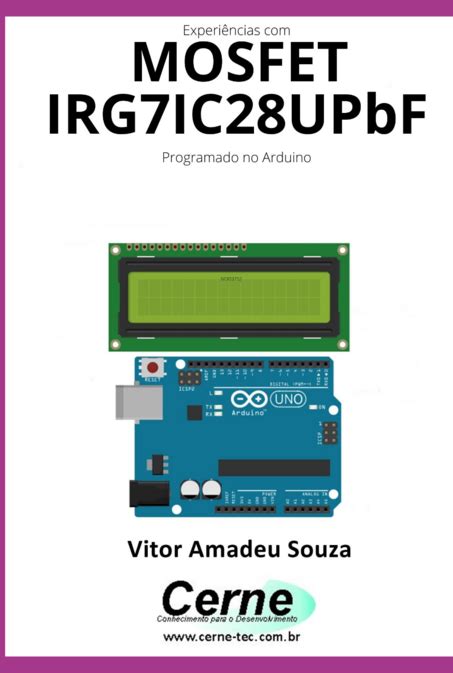 Experiências Com O Mosfet Irg7ic28upbf Programado No Arduino Por Vitor Amadeu Souza Clube De