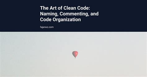 the art of clean code naming commenting and code organization fajarwz