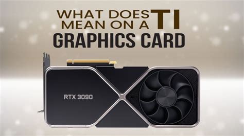 what does ti mean on a graphics card why should you care