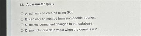 Solved A Parameter QueryA Can Only Be Created Using SQL B Chegg