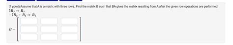 Solved 1 Point Assume That A Is A Matrix With Three Rows