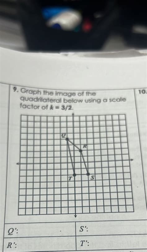 solved 9 graph the image of the 10 quadrilateral below using a scale factor of [math]