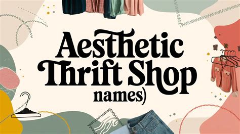 300 Aesthetic Thrift Shop Names Every Owner Needs
