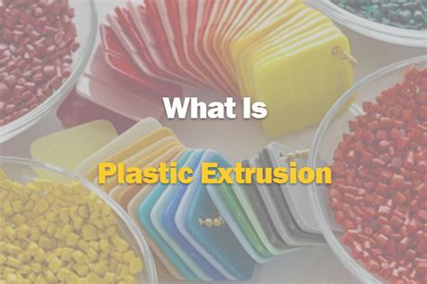 What Is Plastic Extrusion COWELL EXTRUSION