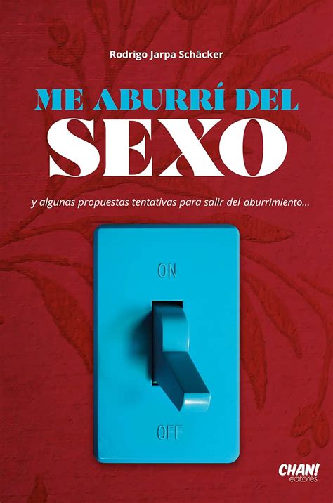 Amazon Com Me Aburr Del Sexo Y Algunas Propuestas Tentativas Para Salir Del Aburrimiento