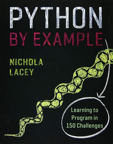 Python By Example Learning To Program In 150 Challenges 9781108716833
