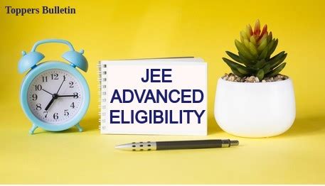 JEE Advanced Eligibility Criteria Age Limit Qualification Toppers Bulletin