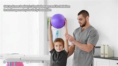 Get To Know Pediatric Physiotherapy And Its Relation To Anthropometry