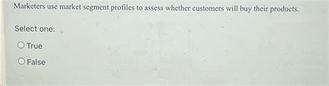 solved marketers use market segment profiles to assess