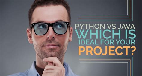 Python Vs Java Which Is Ideal For Your Project
