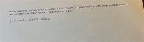 Solved 5 Use The Given Degree Of Confidence And Sample