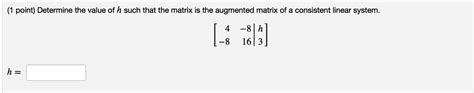 solved point determine the value of h such that the matrix is the