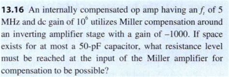 Solved 1316 An Internally Compensated Op Amp Having An F