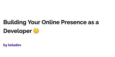 Kolawole Mangabo On Linkedin How To Build Your Online Presence As A Developer