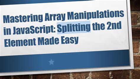 Mastering Array Manipulations In Javascript Splitting The 2nd Element