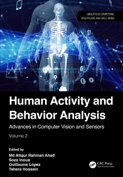 Human Activity And Behavior Analysis Advances In Computer Vision And
