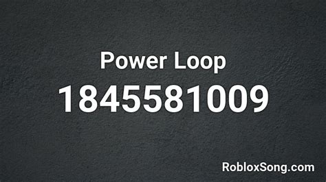 Power Loop Roblox Id Roblox Music Codes