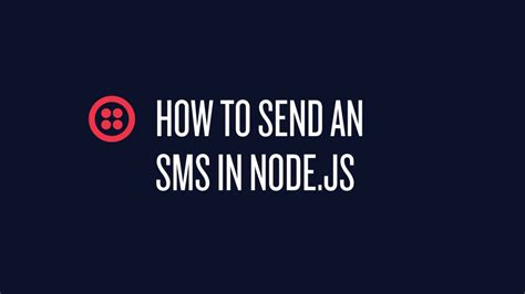 Sending Sms With Twilio In A Nodejs Application