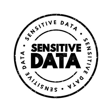 Sensitive Data Confidential Information That Must Be Kept Safe From