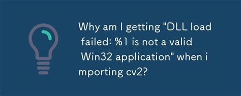 Why Am I Getting Dll Load Failed 1 Is Not A Valid Win32 Application