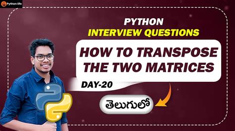 how to transpose the two matrices python interview questions in telugu youtube