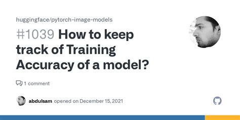 How To Keep Track Of Training Accuracy Of A Model · Issue 1039 · Huggingfacepytorch Image