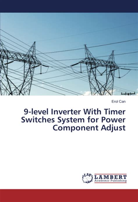9 Level Inverter With Timer Switches System For Power Component Adjust Can Erol 9786205500583