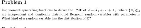 Solved Problem 1 Use Moment Generating Functions To Derive The Pmf Of Zxxwhere X1 Are