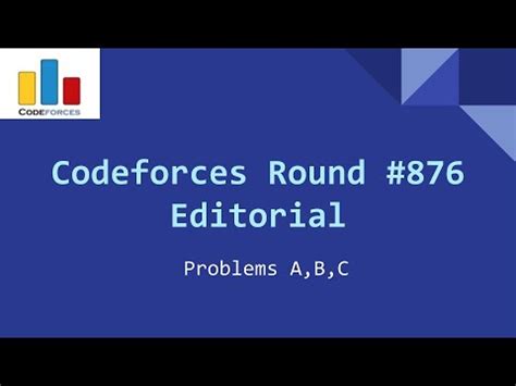 Codeforces Round 876 Div 2 Editorial Problems A B C YouTube