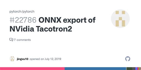 ONNX Export Of NVidia Tacotron Issue Pytorch Pytorch GitHub