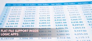 Flat File Support Inside Logic Apps SANDRO PEREIRA BIZTALK BLOG