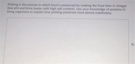 Solved Pickling Is The Process In Which Food Is Preserved By