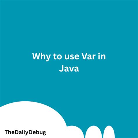 Why You Should Use Var In Java And When You Shouldnt By Daily Debug Javarevisited Medium