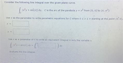 Solved Consider The Following Line Integral Over The Given Chegg Com