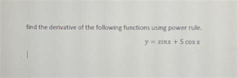 solved find the derivative of the following functions using power rule