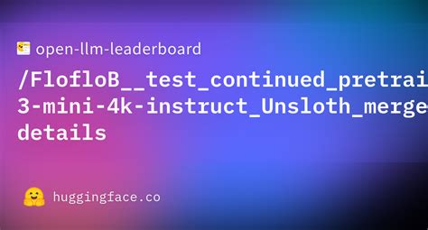 Open Llm Leaderboard FlofloB Test Continued Pretraining Phi Mini K Instruct Unsloth Merged
