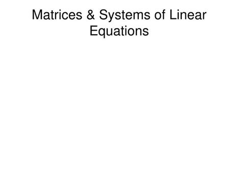Ppt Matrices And Systems Of Linear Equations Powerpoint Presentation Id 6623234