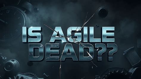 Is Agile Dead