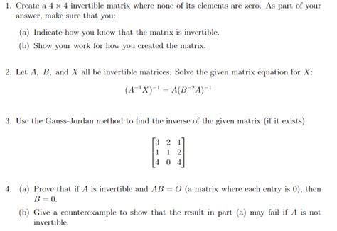 Solved 1 Create A 4 X 4 Invertible Matrix Where None Of Its