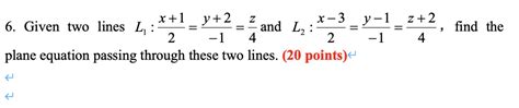 Solved 6 Given Two Lines L12x1−1y24z And