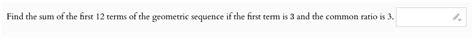 solved find the sum of the first 12 ﻿terms of the geometric