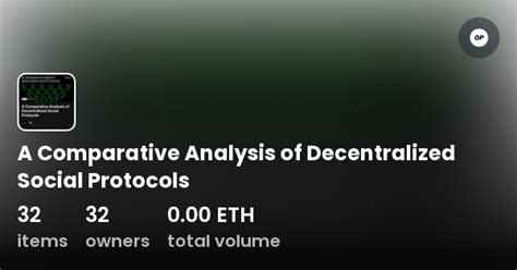 A Comparative Analysis Of Decentralized Social Protocols Collection Opensea