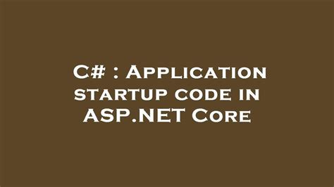 C Application Startup Code In Aspnet Core Youtube