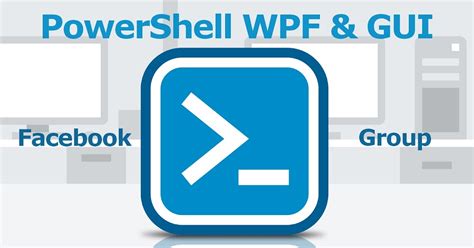 Powershell Wpf And Gui Facebook Group Syst And Deploy