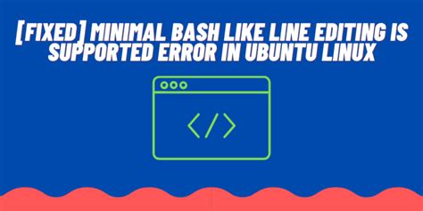 Fixed Minimal Bash Like Line Editing Is Supported Grub Error In