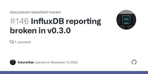 Influxdb Reporting Broken In V030 · Issue 146 · Alexjustesenspeedtest Tracker · Github
