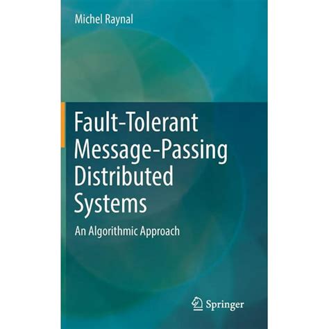 Fault Tolerant Message Passing Distributed Systems An Algorithmic